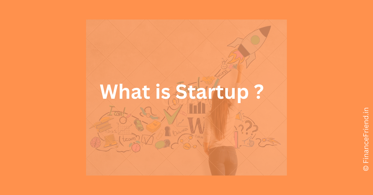 What is Startup ? - Finance Friend